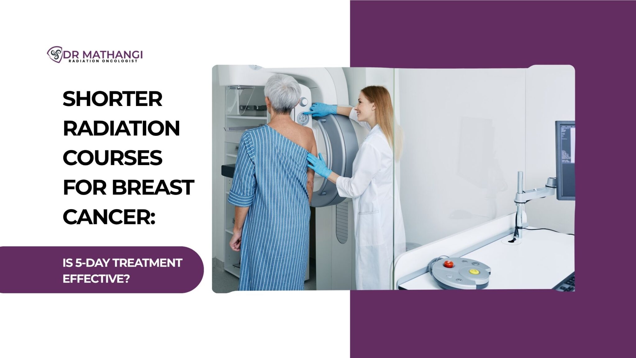 5-Day Radiation for Breast Cancer: Pros & Cons | Dr. Mathangi J