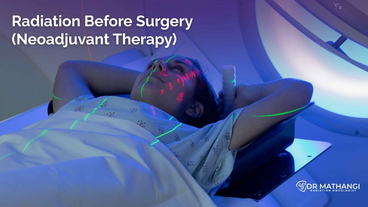 Neoadjuvant Radiation Therapy Explained – Dr. Mathangi J